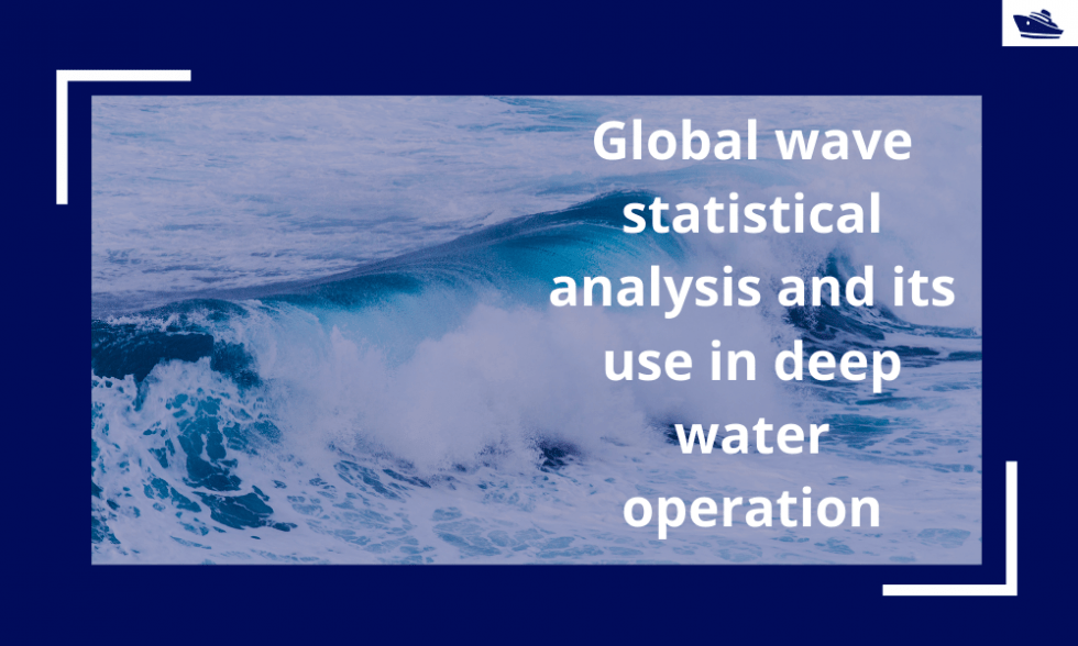 Global wave statistical analysis and its use in deepwater operations ...